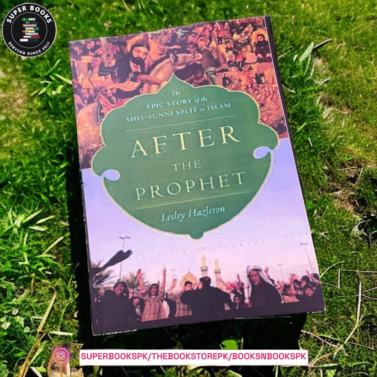 After the Prophet: The Epic Story of the Shia-Sunni Split in Islam BY ...
