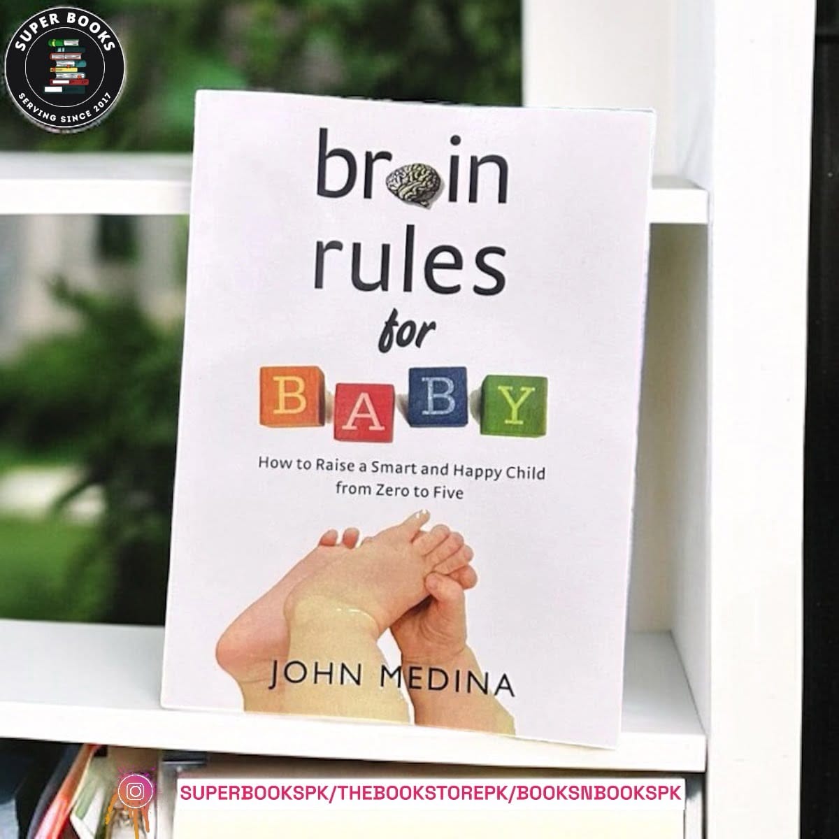 Brain Rules for Baby: How to Raise a Smart and Happy Child from Zero to ...