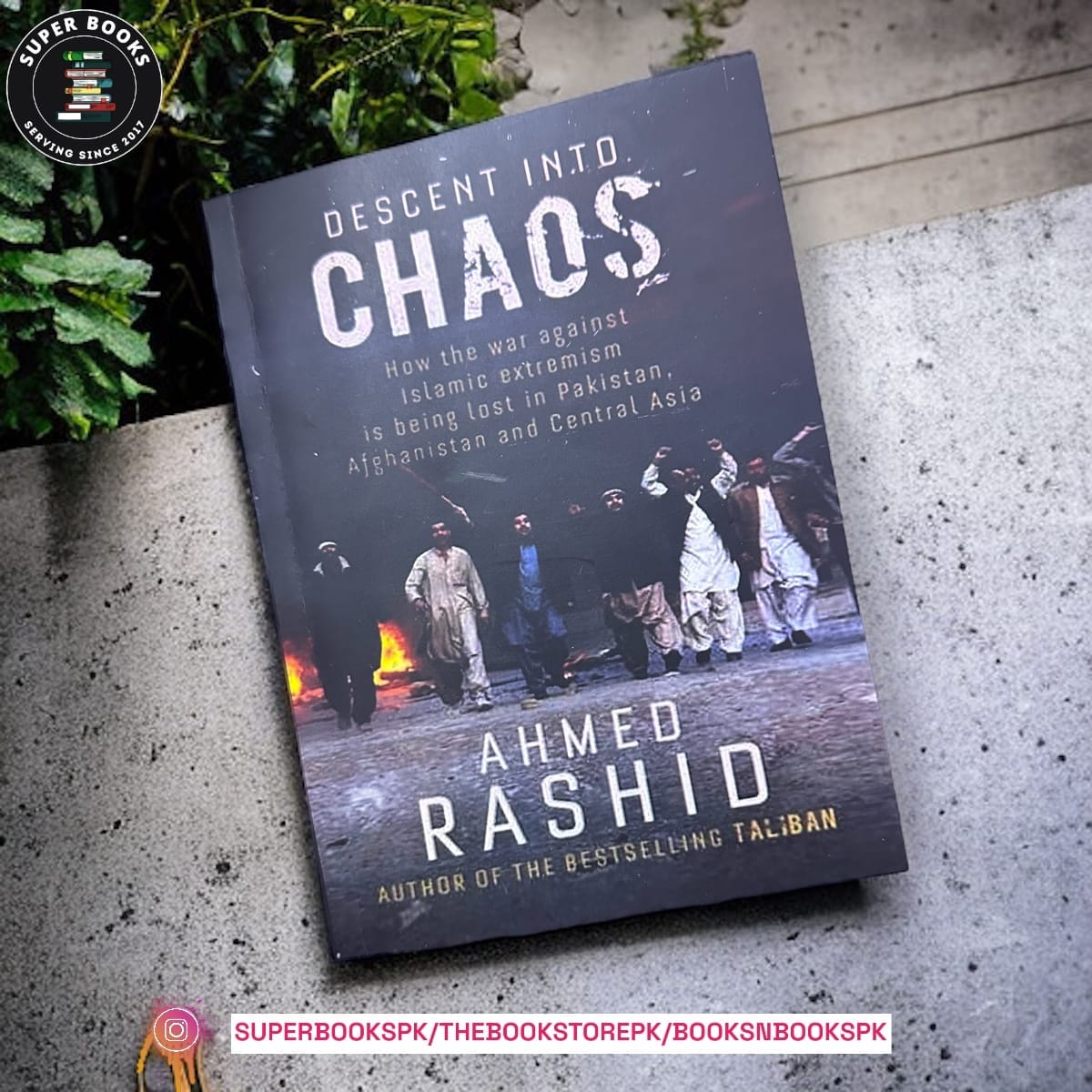 Descent into Chaos: The US & the Disaster in Pakistan, Afghanistan ...