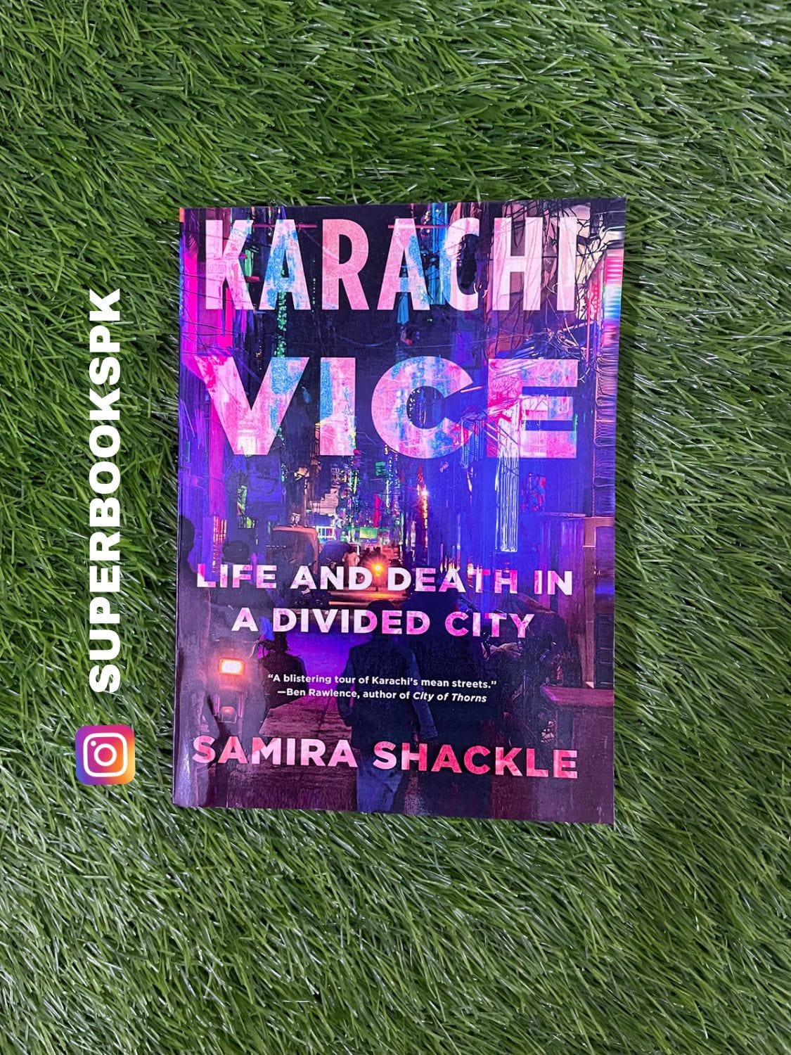 Karachi Vice: Life and Death in a Contested City BY Samira Shackle ...