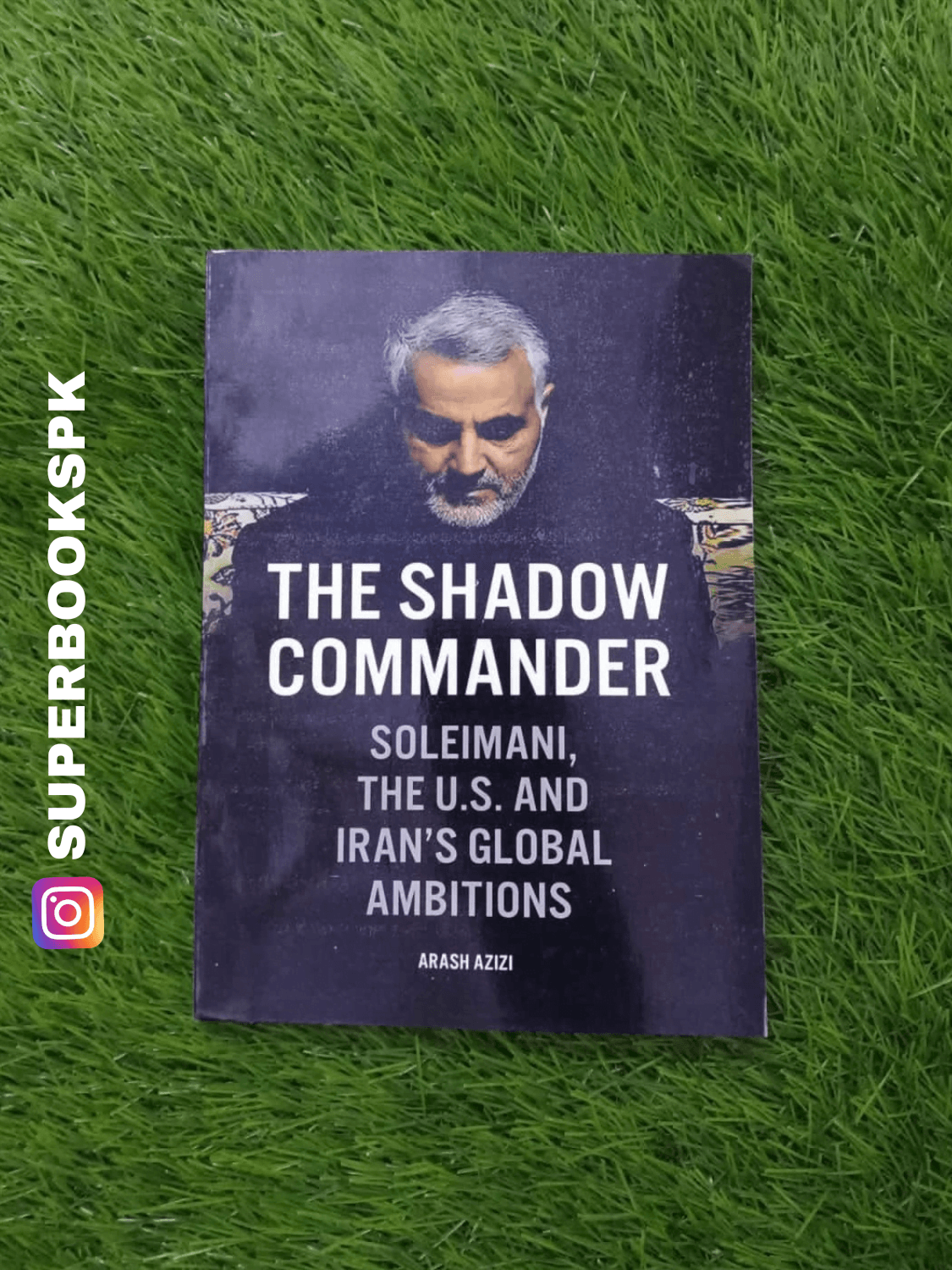 The Shadow Commander: Soleimani, the US, and Iran’s Global Ambitions by ...